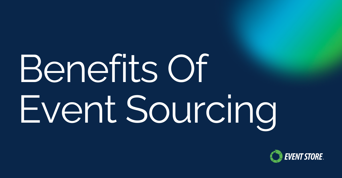 Benefits Of Event Sourcing